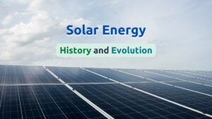 The History and Evolution of Solar Energy - The Renewables